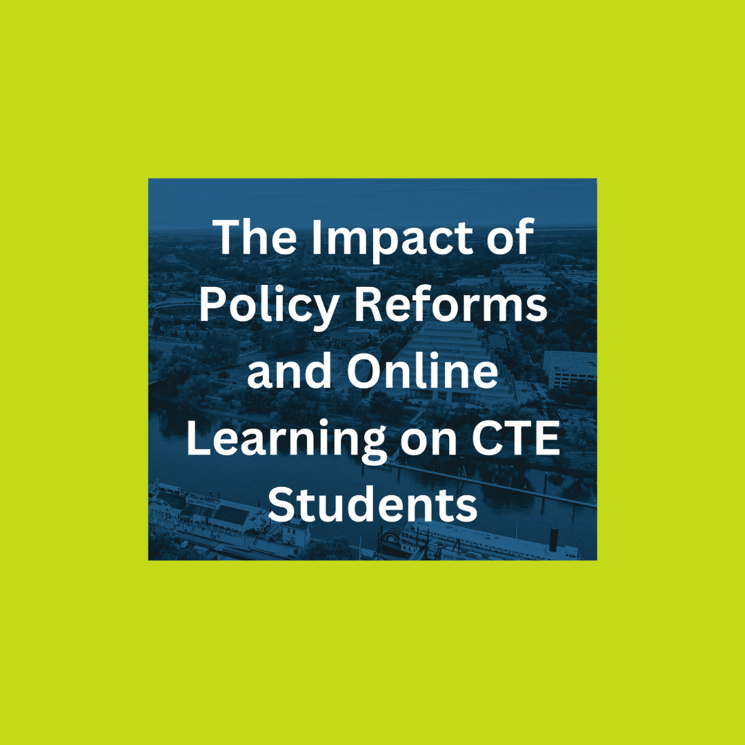 The Impact of Policy Reforms and Online Learning on CTE Students ...