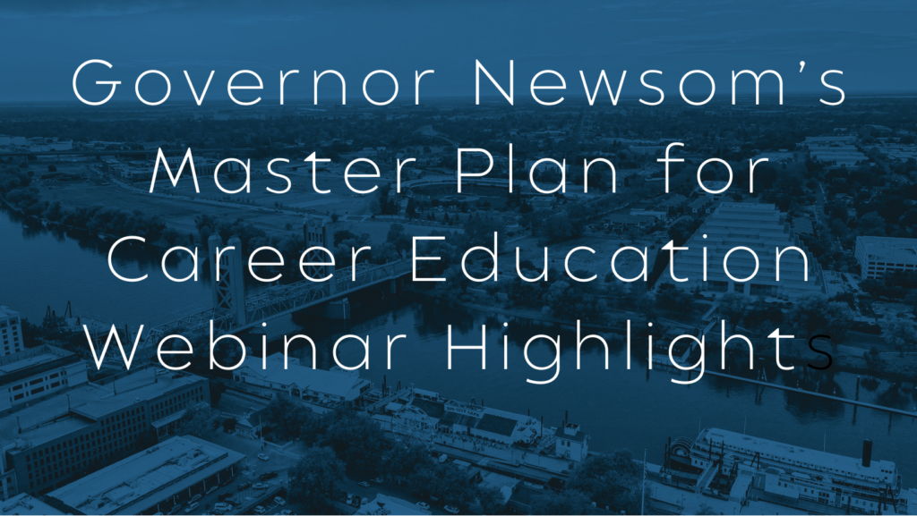 Governor Newsom’s Master Plan for Career Education Webinar Highlights ...